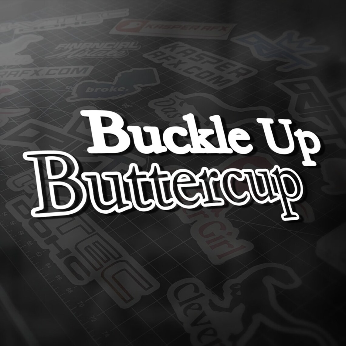 Buckle up Buttercup Decal: Funny JDM Car Truck Vinyl Graphic - Etsy