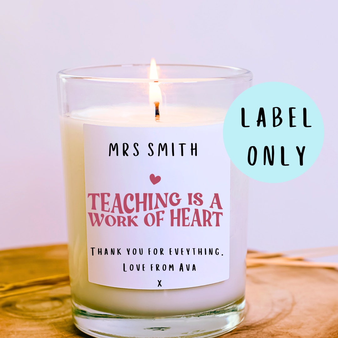 Personalised Teacher Candle Label, Teaching is a Work of Heart Candle ...