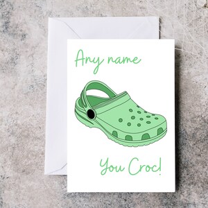 You Croc! Birthday Card for Croc Wearer, Personalised Croc Birthday ...