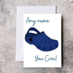 You Croc! Birthday Card for Croc Wearer, Personalised Croc Birthday ...