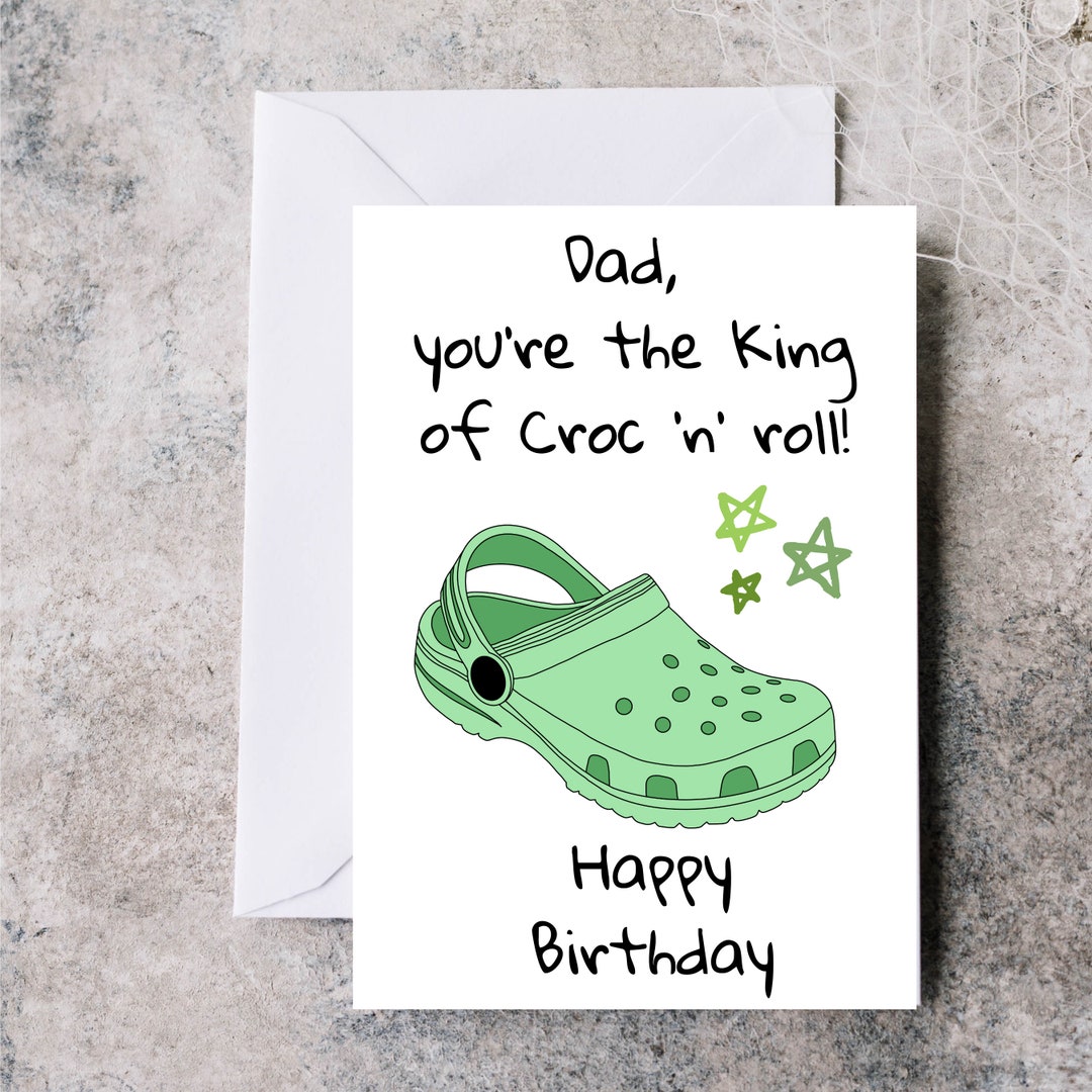 Dad Croc Birthday Card, King of Croc N Roll Birthday Card for Dad, Croc ...