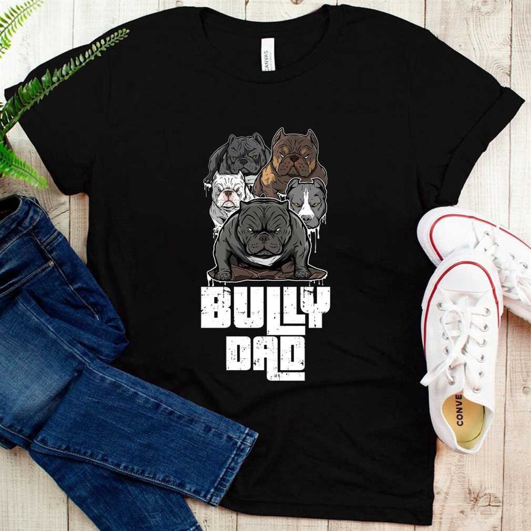 American Bully Dad, American Bully, Bully Dog, Dog Dad Tshirt, Pitbull ...