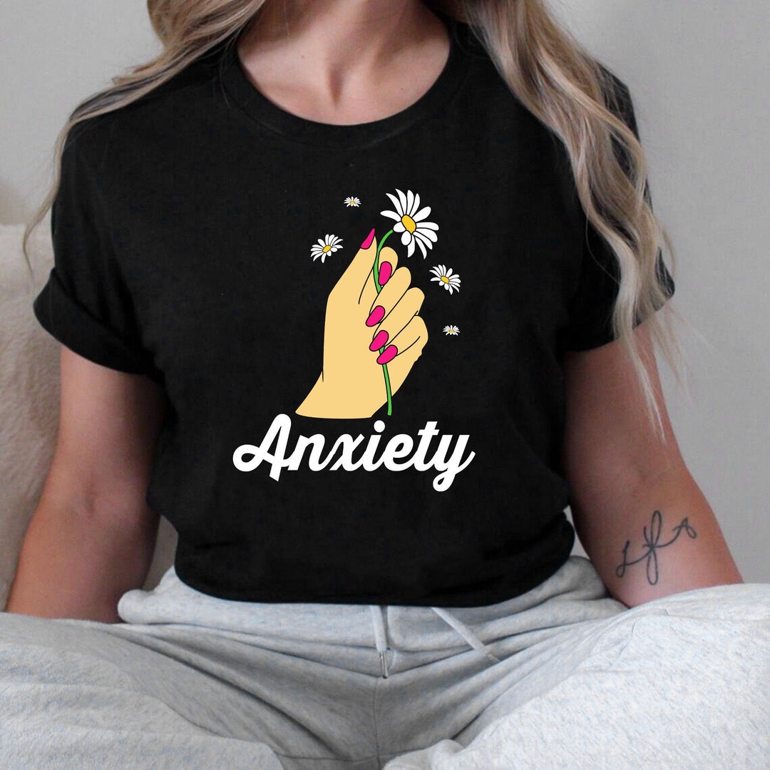 Mental Health Awareness Flower for Women Anxiety, Anxiety on Shirt ...