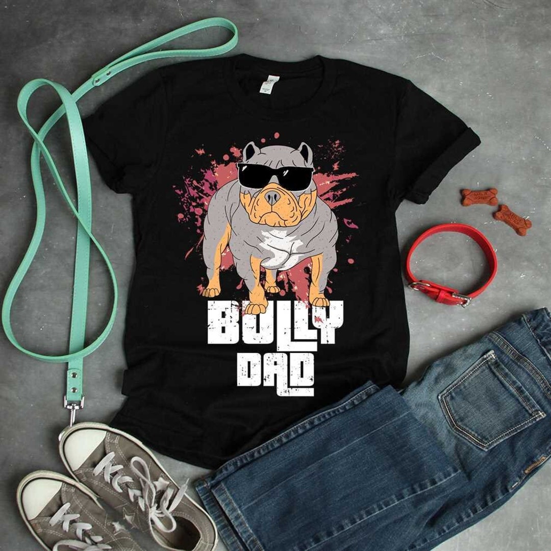 BULLY Dad Shirt, America Bully Dad Unisex T-shirt, American Dad Shirt ...