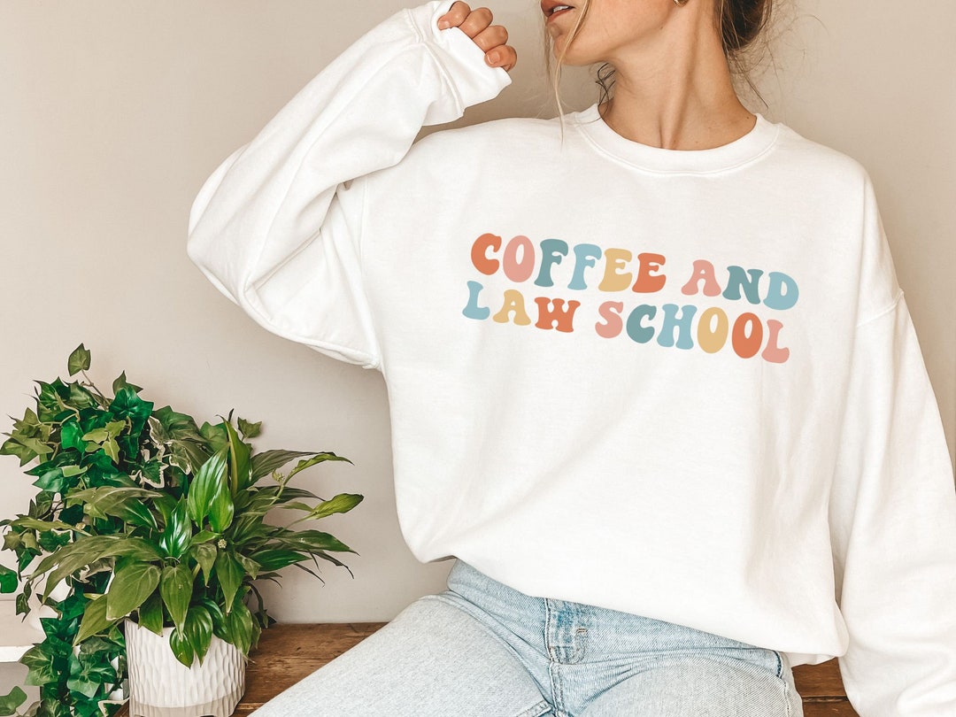 Coffee and Law School Sweatshirt Law Student Gift Law School Gift for ...