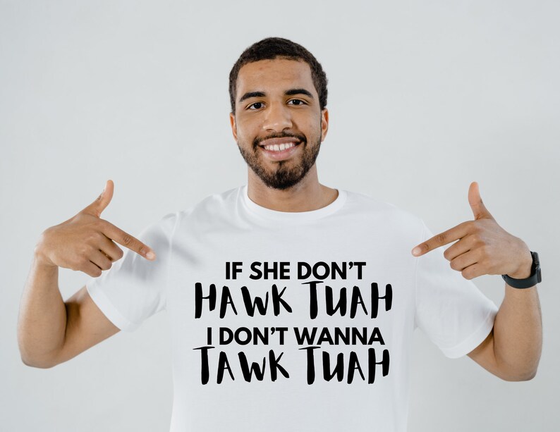 If She Don't Hawk Tuah I Don't Wanna Tawk Tuah Instant Download Digital ...