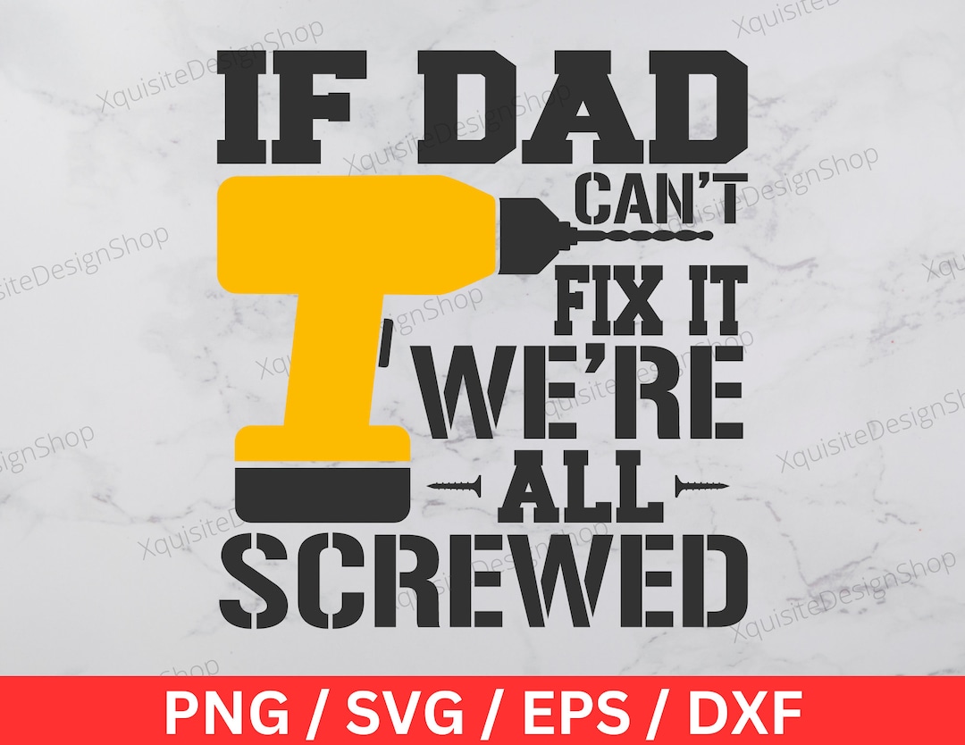 If Dad Can't Fix It We're All Screwed SVG | Fathers Day | Dad | Instant ...