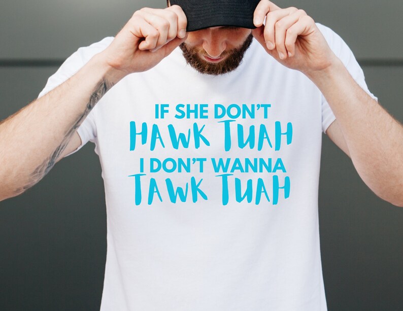 If She Don't Hawk Tuah I Don't Wanna Tawk Tuah Instant Download Digital ...