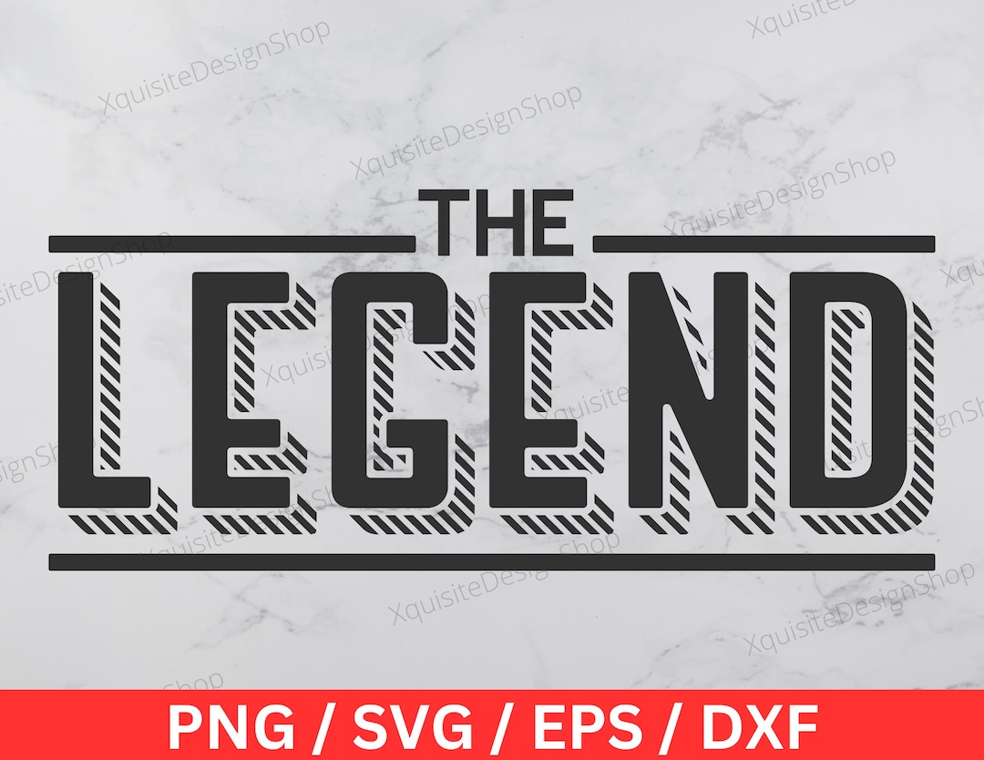 The Legend SVG | Fathers Day | Dad | Instant Download | Digital ...