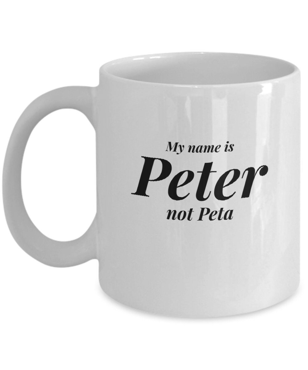 My name is peter mug funny gift for Peter 11 oz White | Etsy