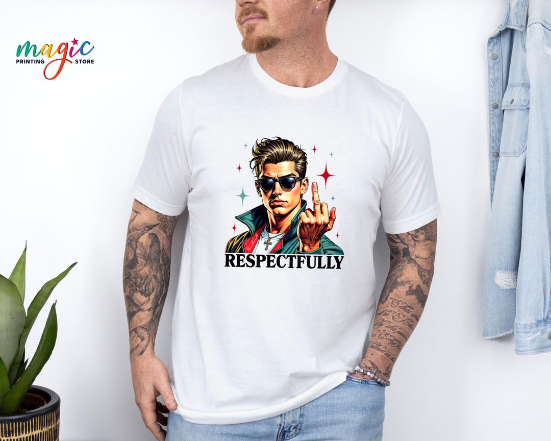 Respectfully Shirt, Middle Finger Shirt, Funny Man Shirt, Trendy Shirt ...