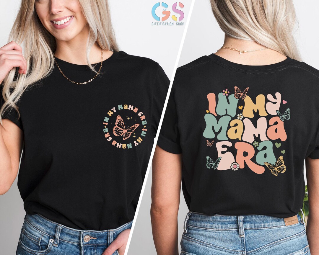 In My Mama Era T-shirt, in My Mom Era Shirt, Mama Shirt, Mom Shirt, Gift for Mom, Mama Birthday ...