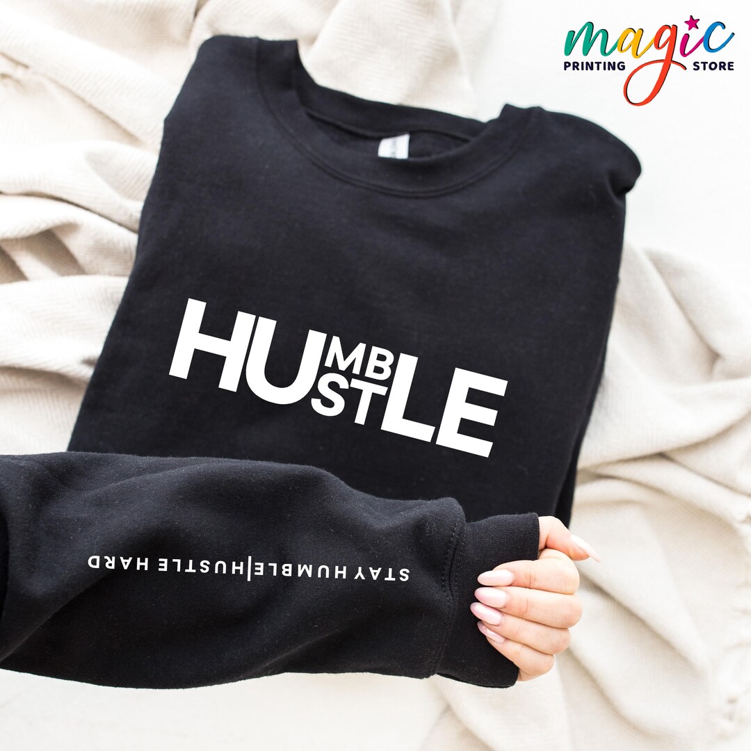 Stay Humble Hustle Hard Sweater, Entrepreneur Sweatshirt, Hustle and ...