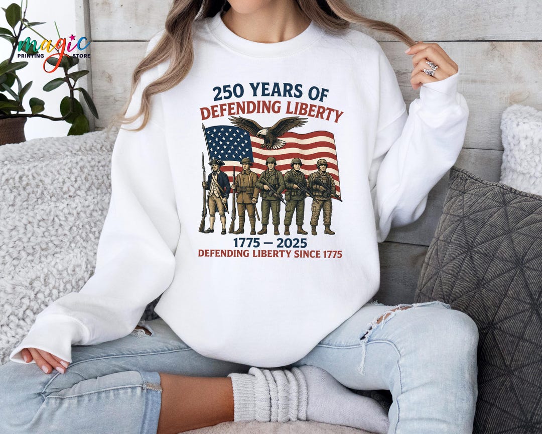 250 Years of Defending Liberty Sweatshirt, From 1775 to 2025 Sweater ...