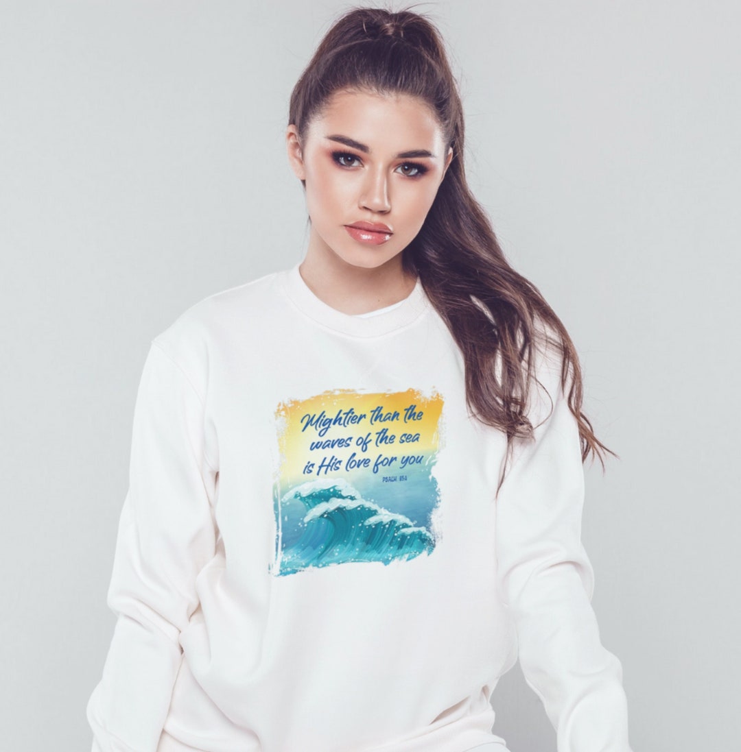 Psalm 93 4 Religious Bible Verse Sweatshirt Mightier Than The Waves Of