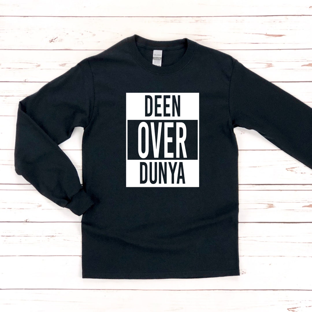 Deen Over Dunya Long Sleeve Shirt Funny Iconic Muslim Straight Outta ...