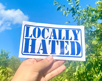 Locally Hated Vinyl Decal•car Decal•window Decal•mirror Sticker - Etsy