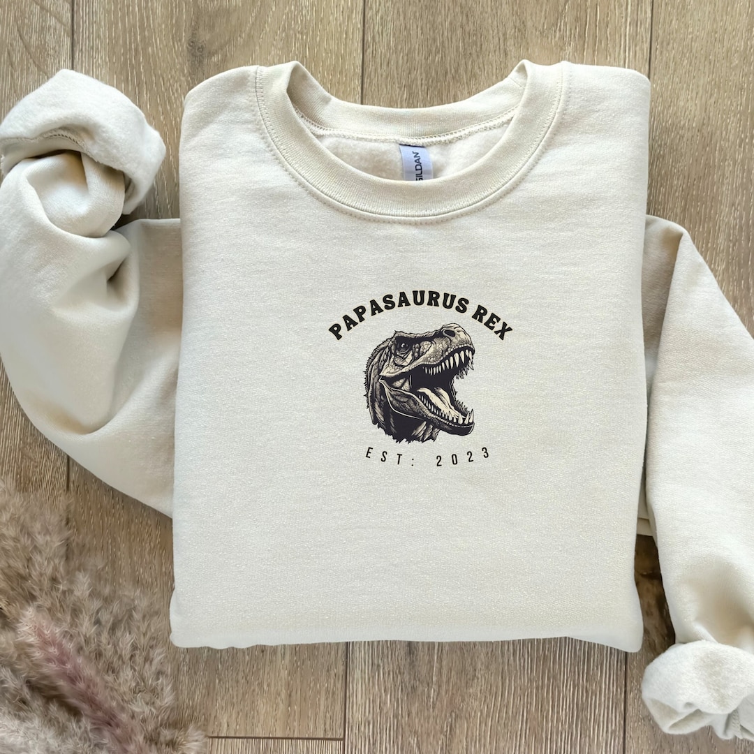 Papasaurus Rex Sweatshirt, Dinosaur Dad Gift, Est 2023 - Etsy