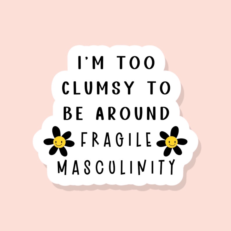 Too Clumsy for Fragile Masculinity Sticker - Etsy