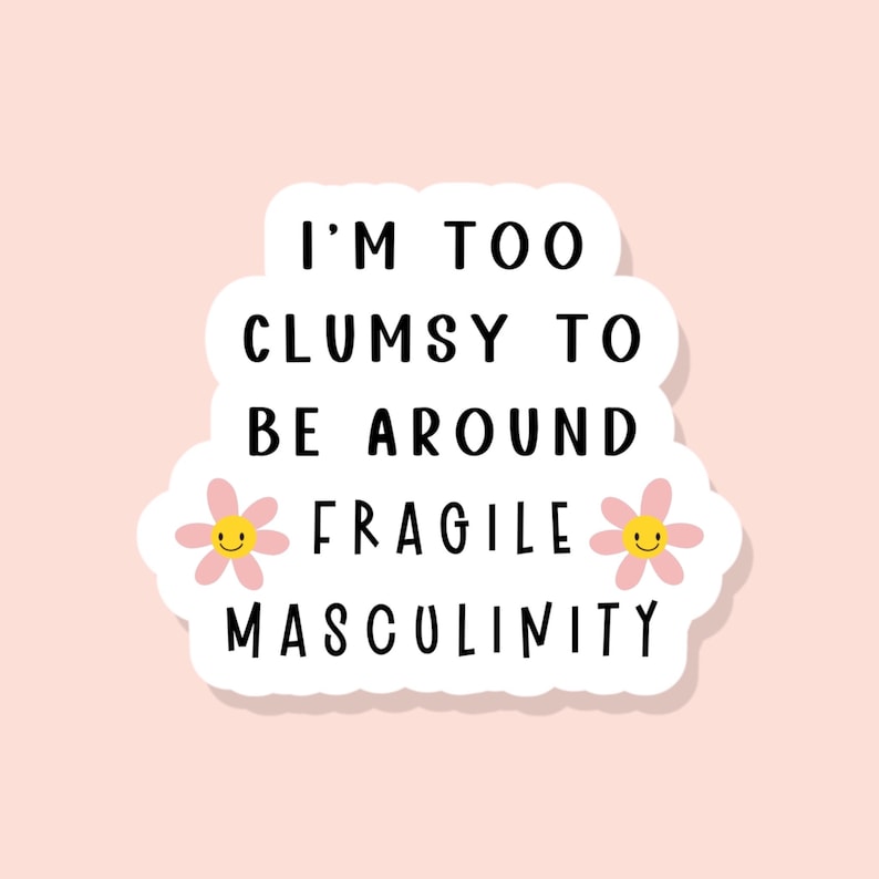 Too Clumsy for Fragile Masculinity Sticker - Etsy