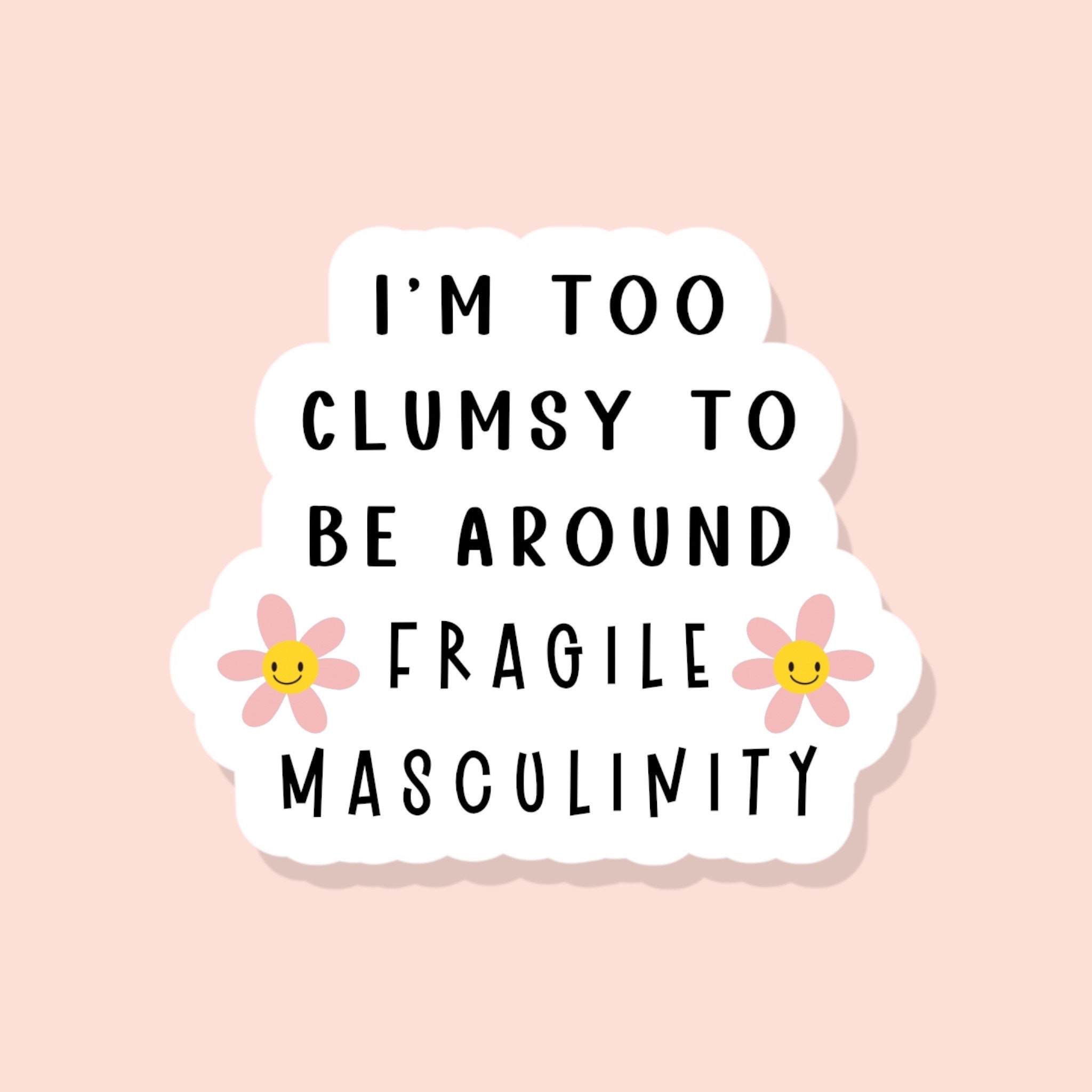 Too Clumsy for Fragile Masculinity Sticker - Etsy