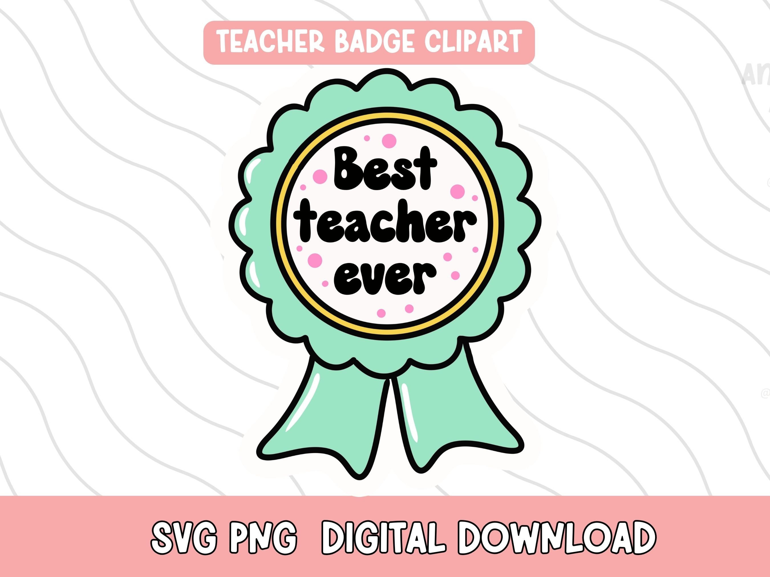Best Teacher Badge Png and Svg File, Teacher Appreciation Gift, Clipart ...