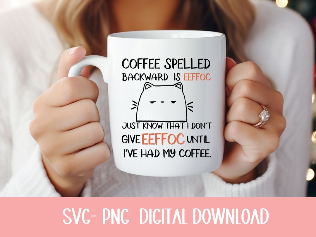 Coffee Mug EEFFOC SVG PNG, Coffee is Spelled Backwards Design , Coffee ...