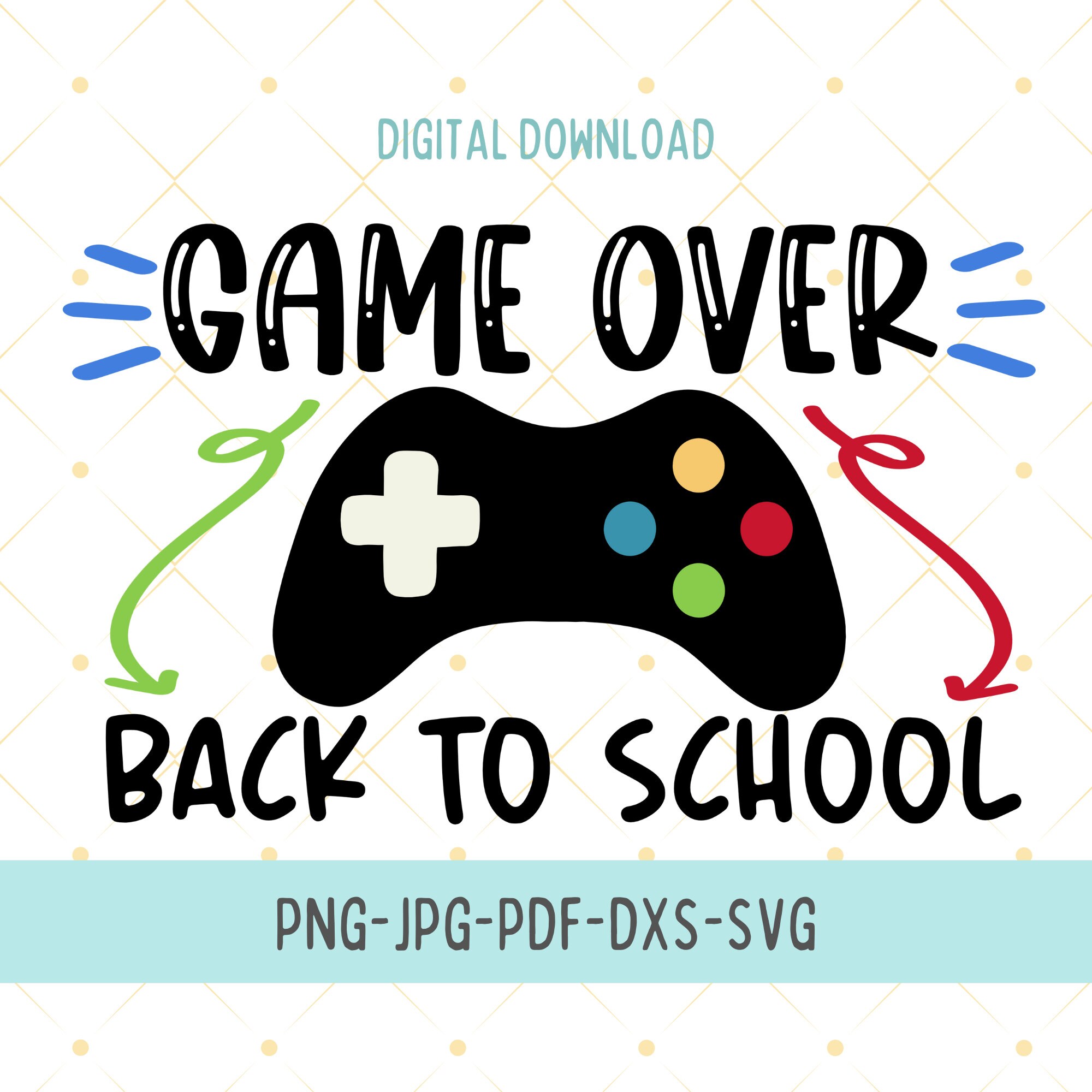 Game Over Back to School Svg, Png, Jpg, Dxf, Boy School Shirt Design ...