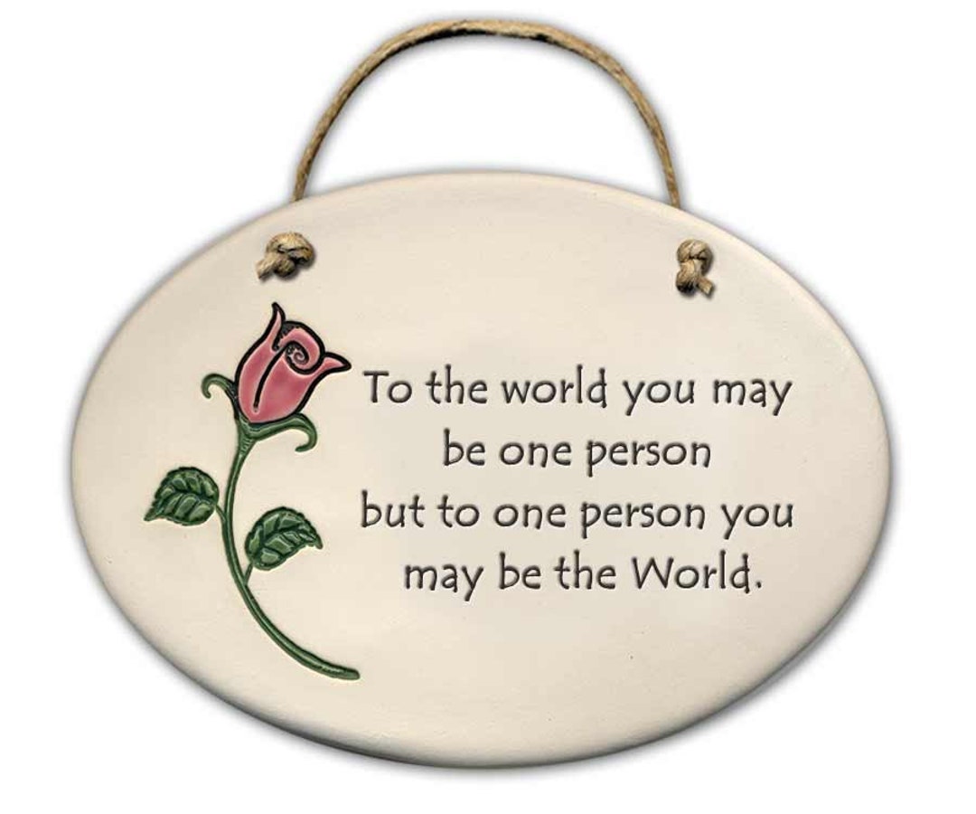 To the World You May Be One Person but to One Person You May - Etsy