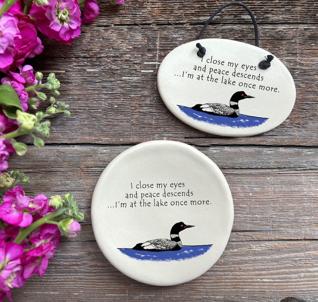 I Close My Eyes and Peace Descends, I'm at the Lake Once More Loon Dish ...