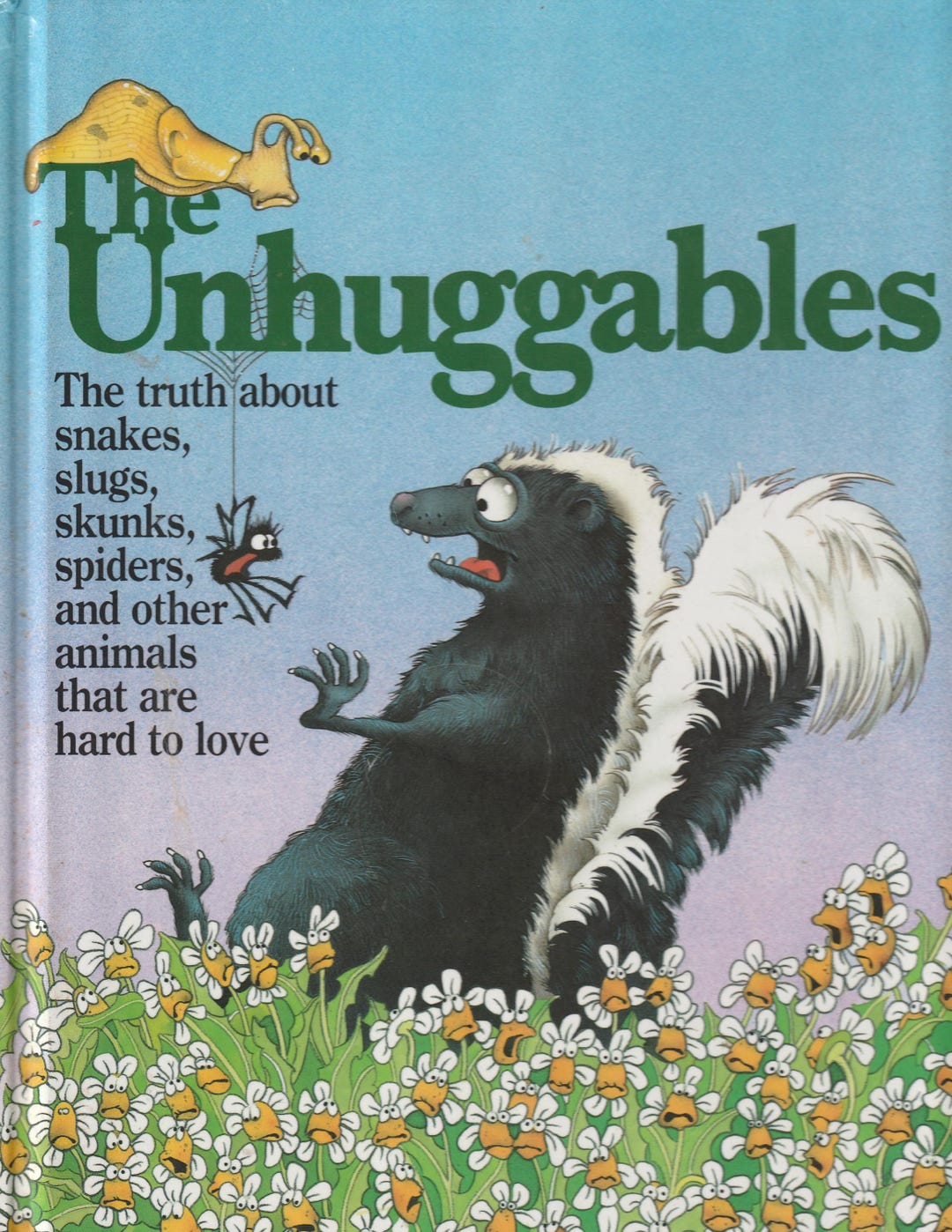 Unhuggables Truth About Snakes Slugs Skunks Spiders and Other Animals ...