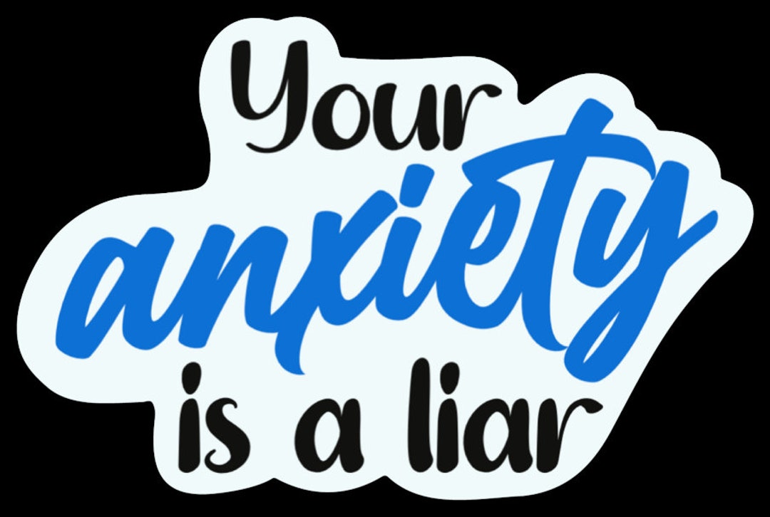 Your Anxiety is A Liar die Cut Stickers - Etsy