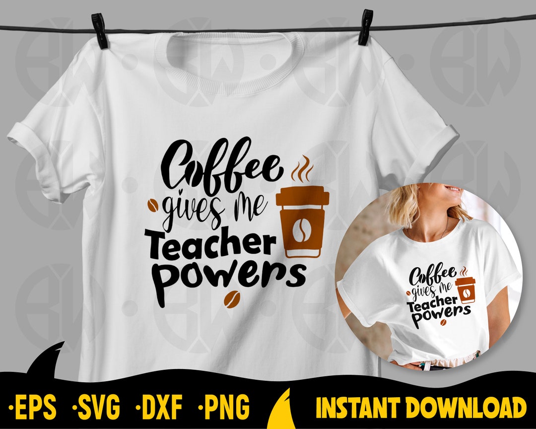 Coffee Gives Me Teacher Powers Svg File for Cricut, Silhouette, Coffee ...