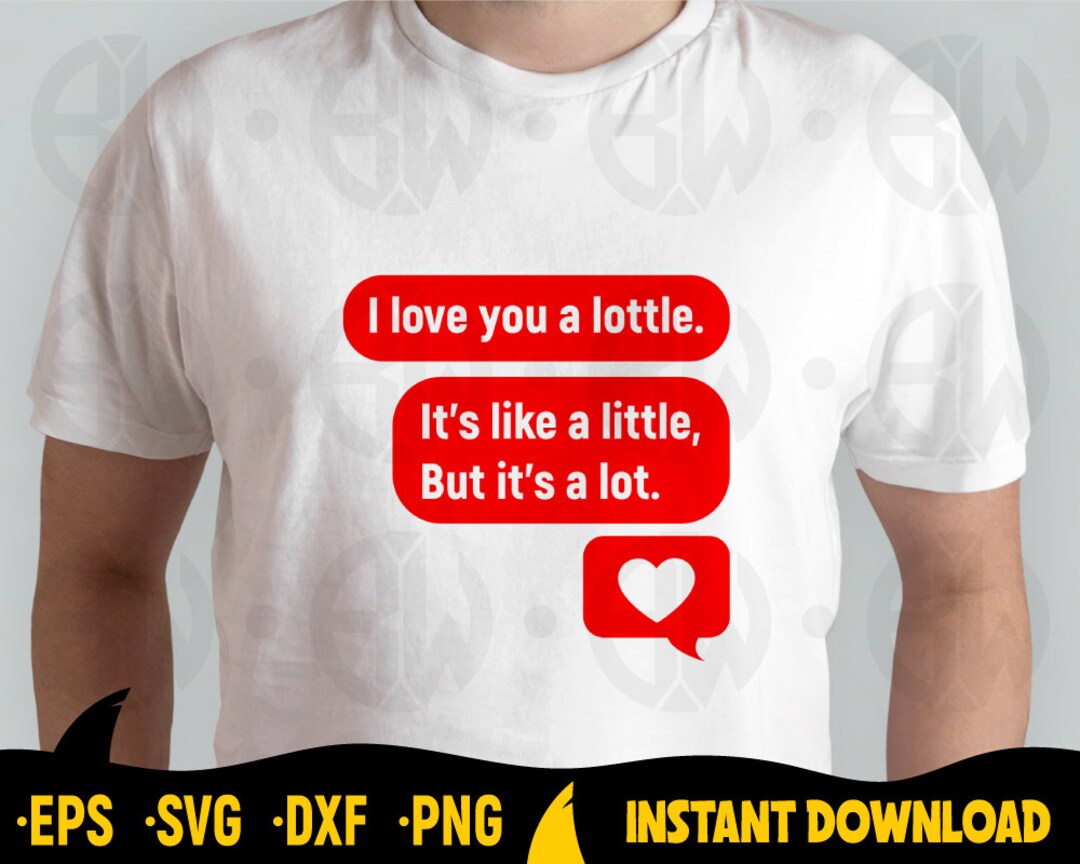 I Love You A Lottle, It's Like A Little but It's A Lot Valentines Cut ...