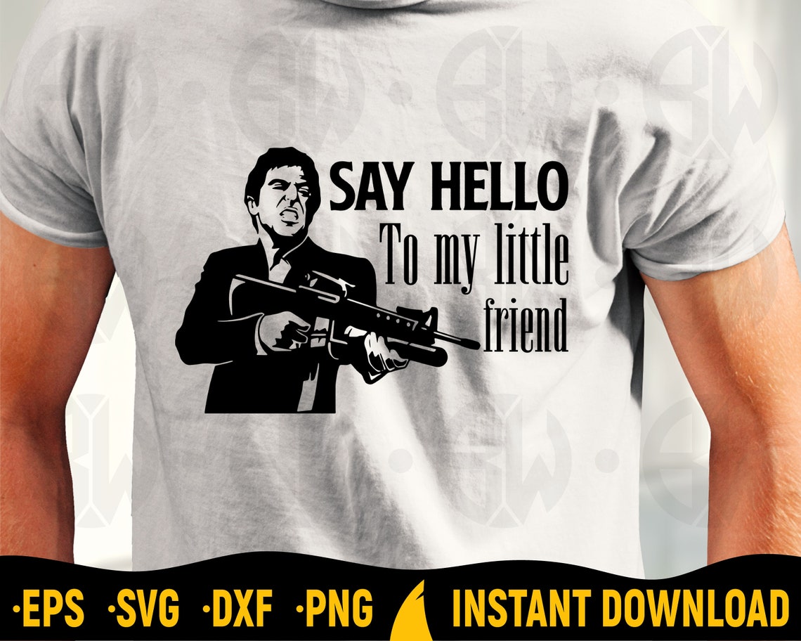 Tony Montana Svg, Say Hello to My Little Friends Svg Cut File for ...