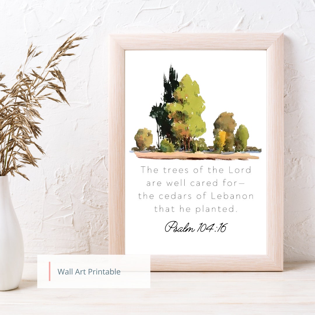 Psalm 104:16 Printable Art (DIGITAL DOWNLOAD) - Etsy