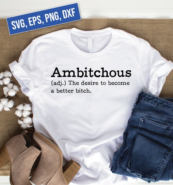 Ambitchous Svg Eps Dxf Png the Desire to Become A Better | Etsy