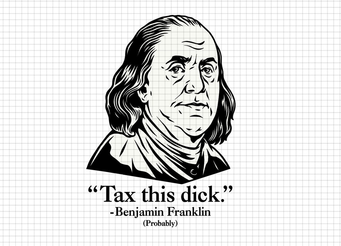 Tax This Dick Benjamin Franklin Svg Dxf Jpg Png Eps - Etsy Israel