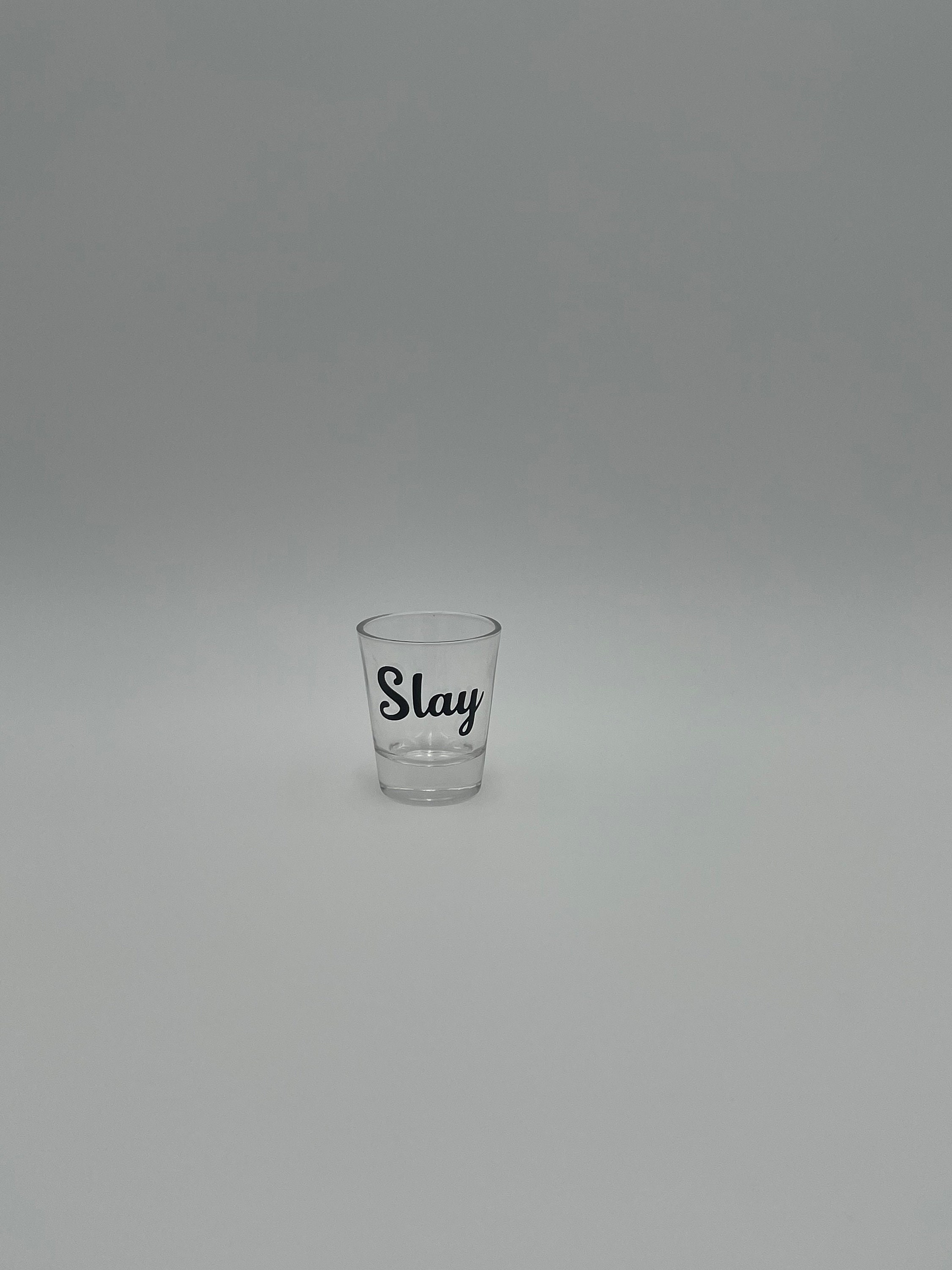 Slay Shot Glass Cute Funny Single Double & Mini Mason Jar Size Birthday ...