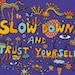 Slow Down Print,mantra Art Print,inspirational Wall Art, Trippy Art ...