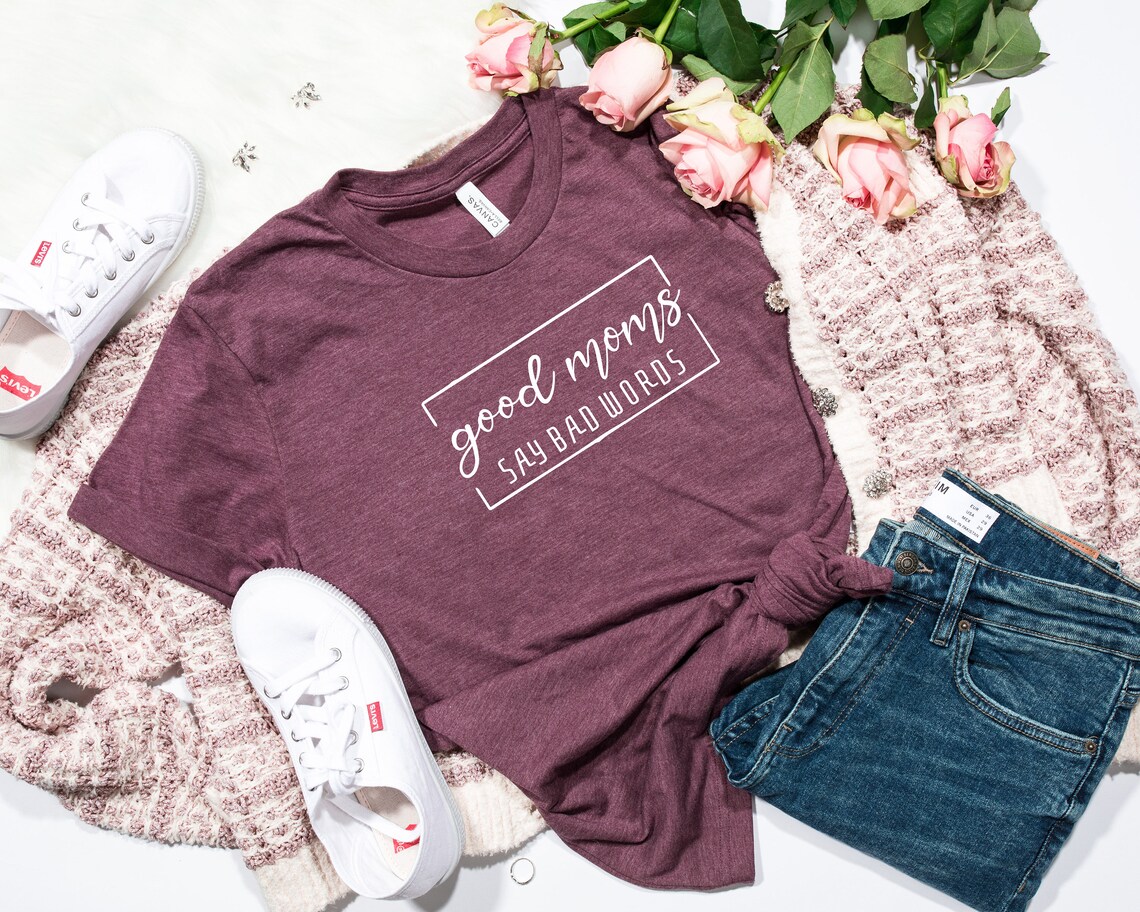 Good Moms Say Bad Words Shirt Mom Life Shirt Mom Life T | Etsy