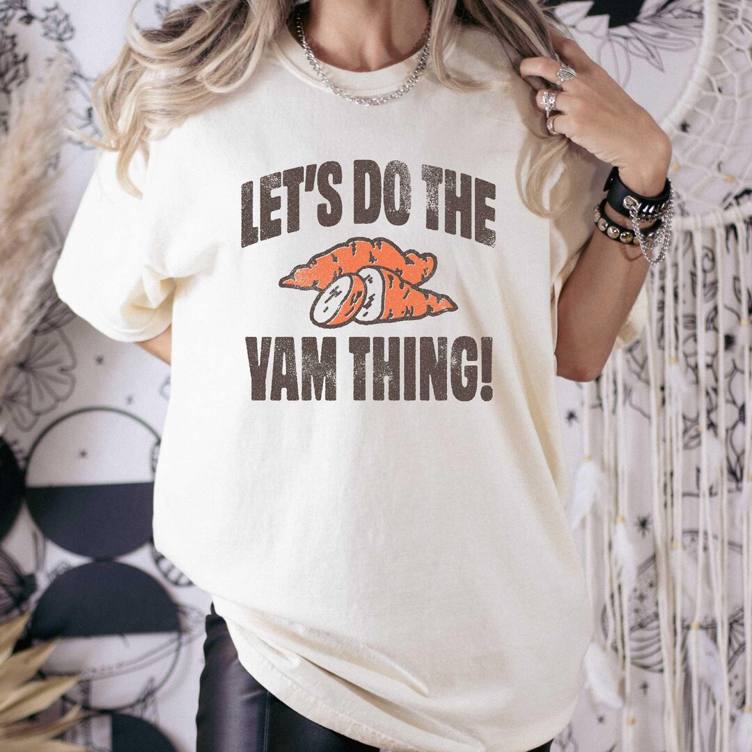 Funny Thanksgiving Tee: Let's Do the Yam Thing - Comfort Colors Shirt ...