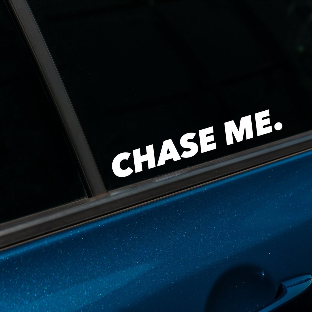 CHASE ME Vinyl Decal Sticker Car Window JDM Domestic - Etsy