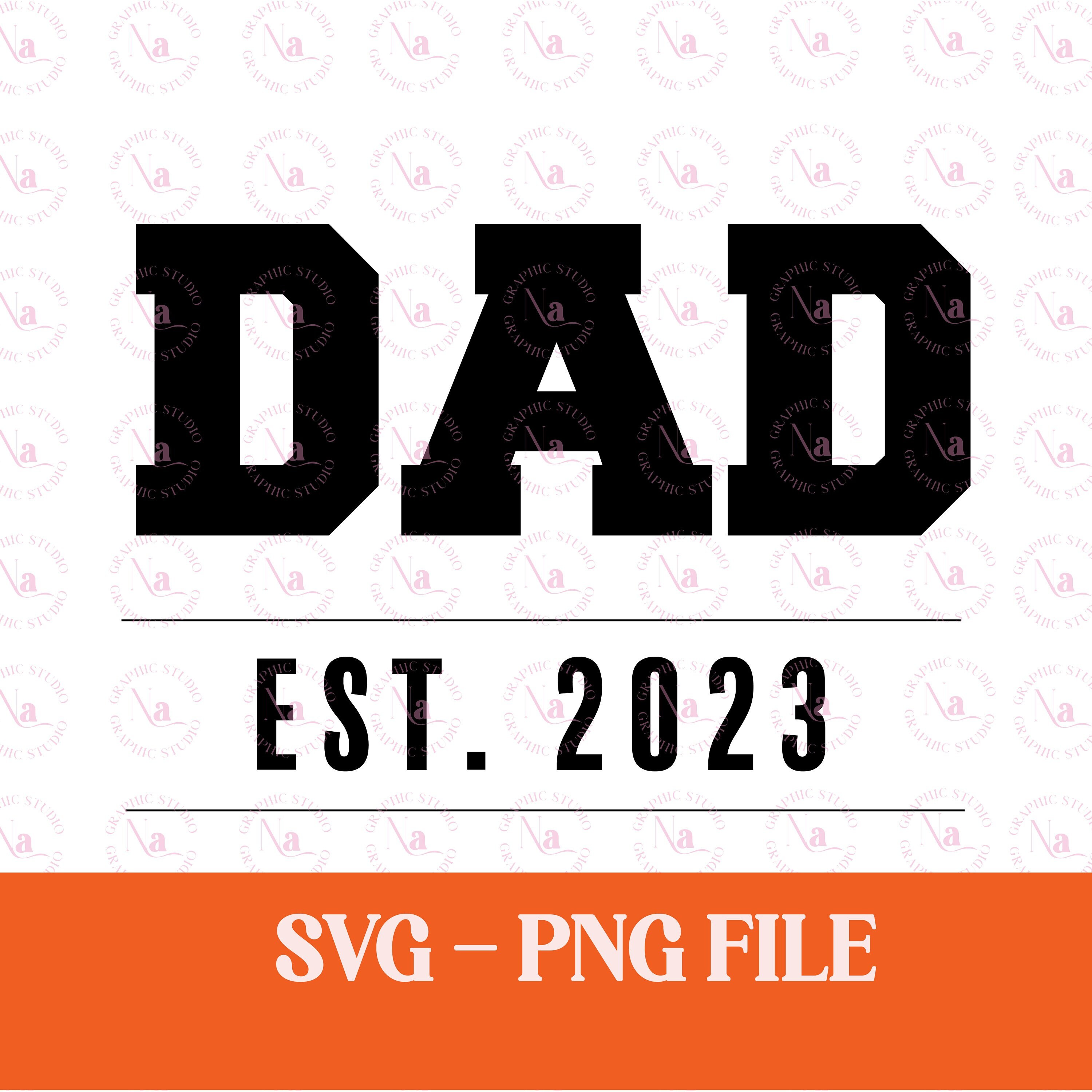 Dad Est 2023 Svg Png Fathers Day Svg Etsy