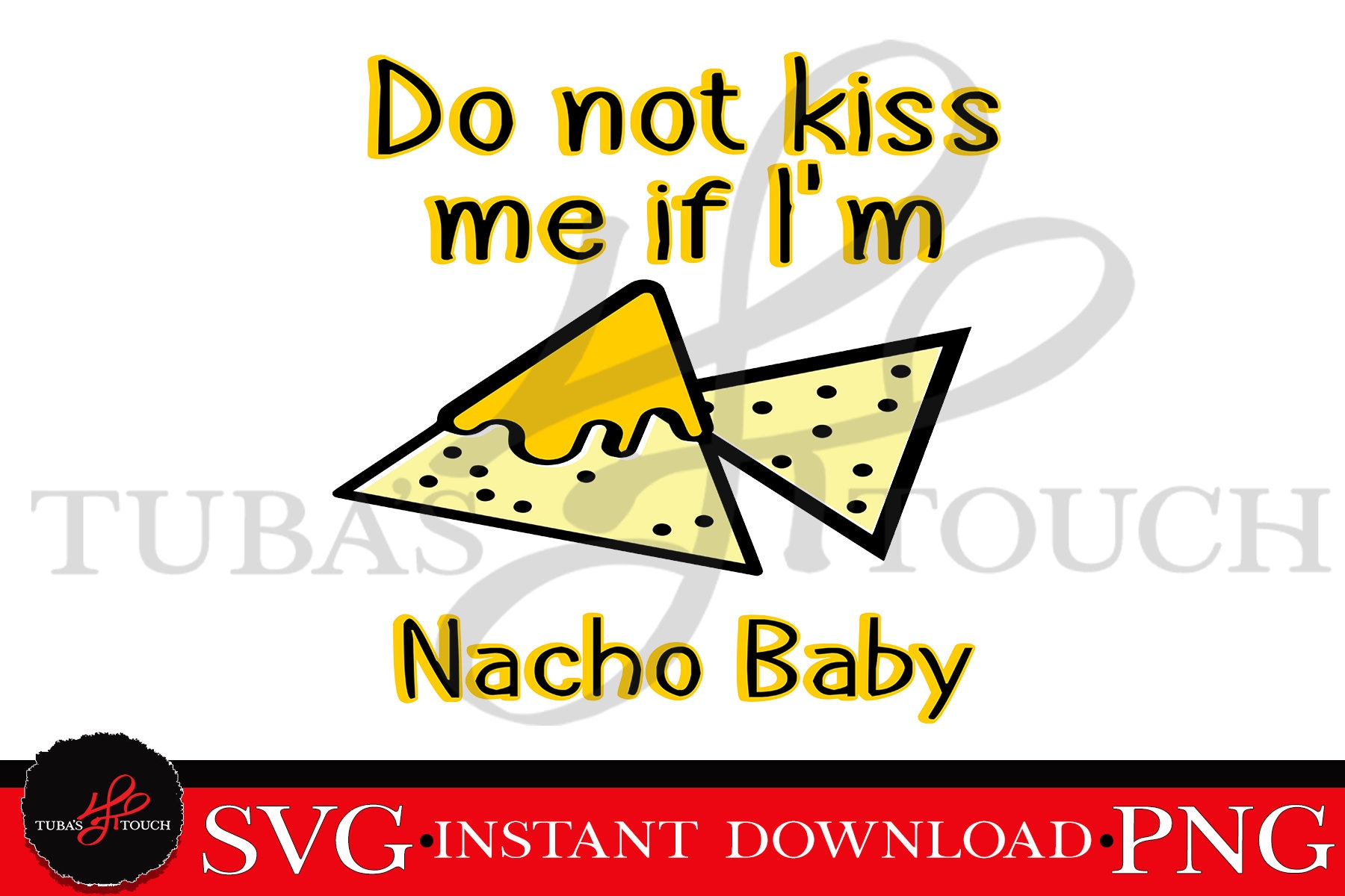 Do Not Kiss Me If I'm Nacho Baby Svg Quote, Instant Download Nacho ...