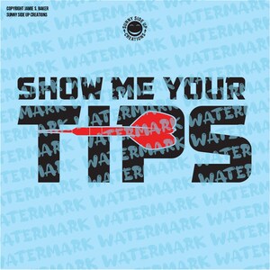 Show Me Your Tips (darts) Design for Shirts, Decal, Mug, Hat - Digital ...