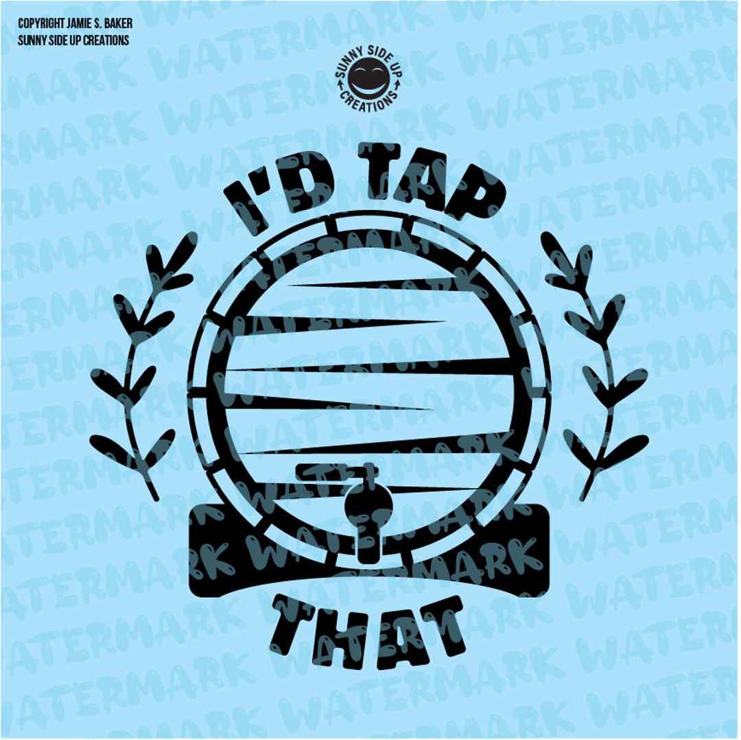 I'd Tap That With Barrel Design for Shirts, Decal, Mug, Hat - Digital ...