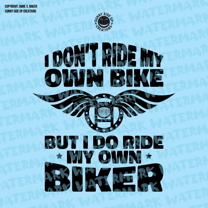 I Don't Ride My Own Bike but I Do Ride My Own Biker Design for Tshirt - Digital Vector, Svg, Dfx ...