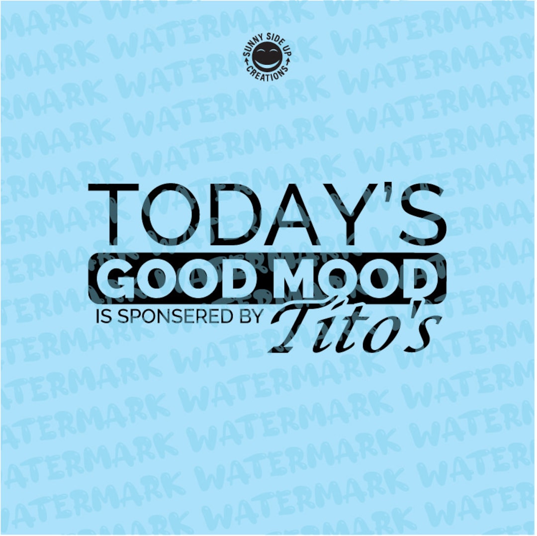 Today's Good Mood is Sponsored by Tito's Vector Design - Etsy