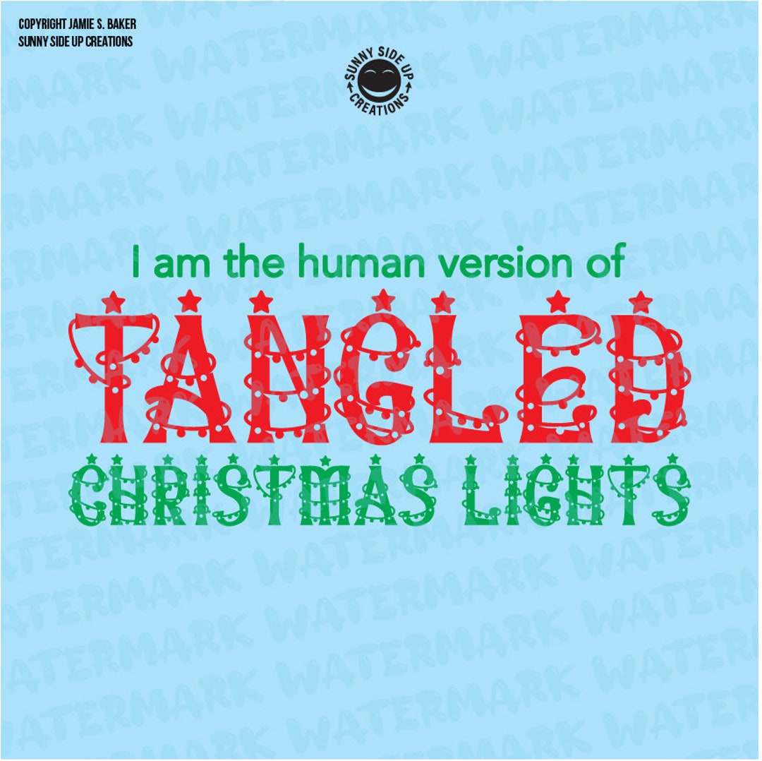 I Am the Human Version of Tangled Christmas Lights Design for Tshirt ...